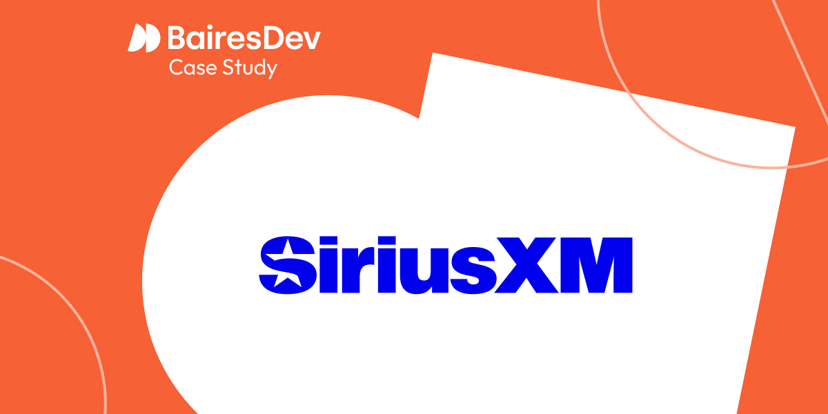Sirius XM Case Study - BairesDev